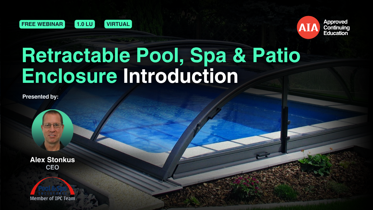 Webinar | Retractable Pool, Spa, and Patio Enclosure Introduction